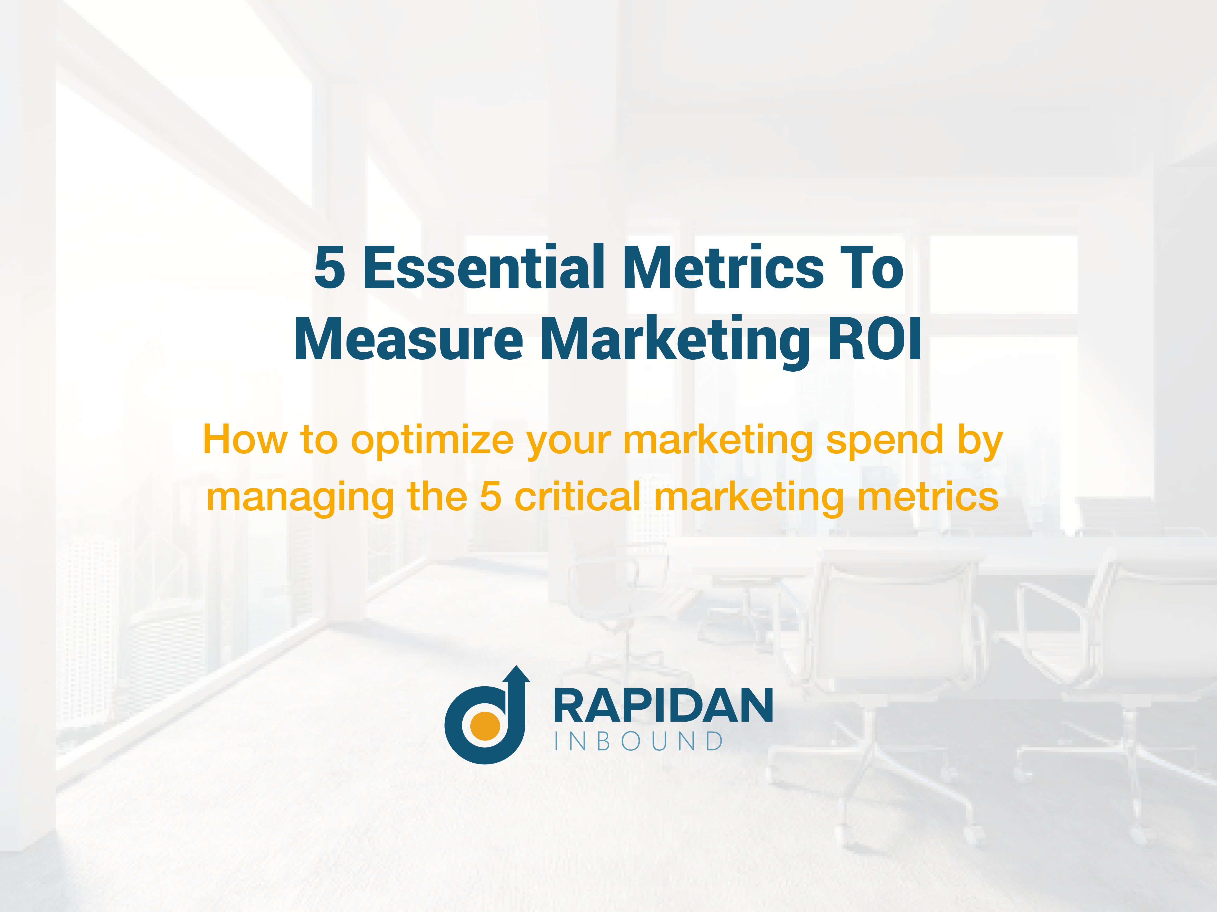 Download 5 Essential Metrics to Measure Marketing ROI Download 5 Essential Metrics to Measure Marketing ROI